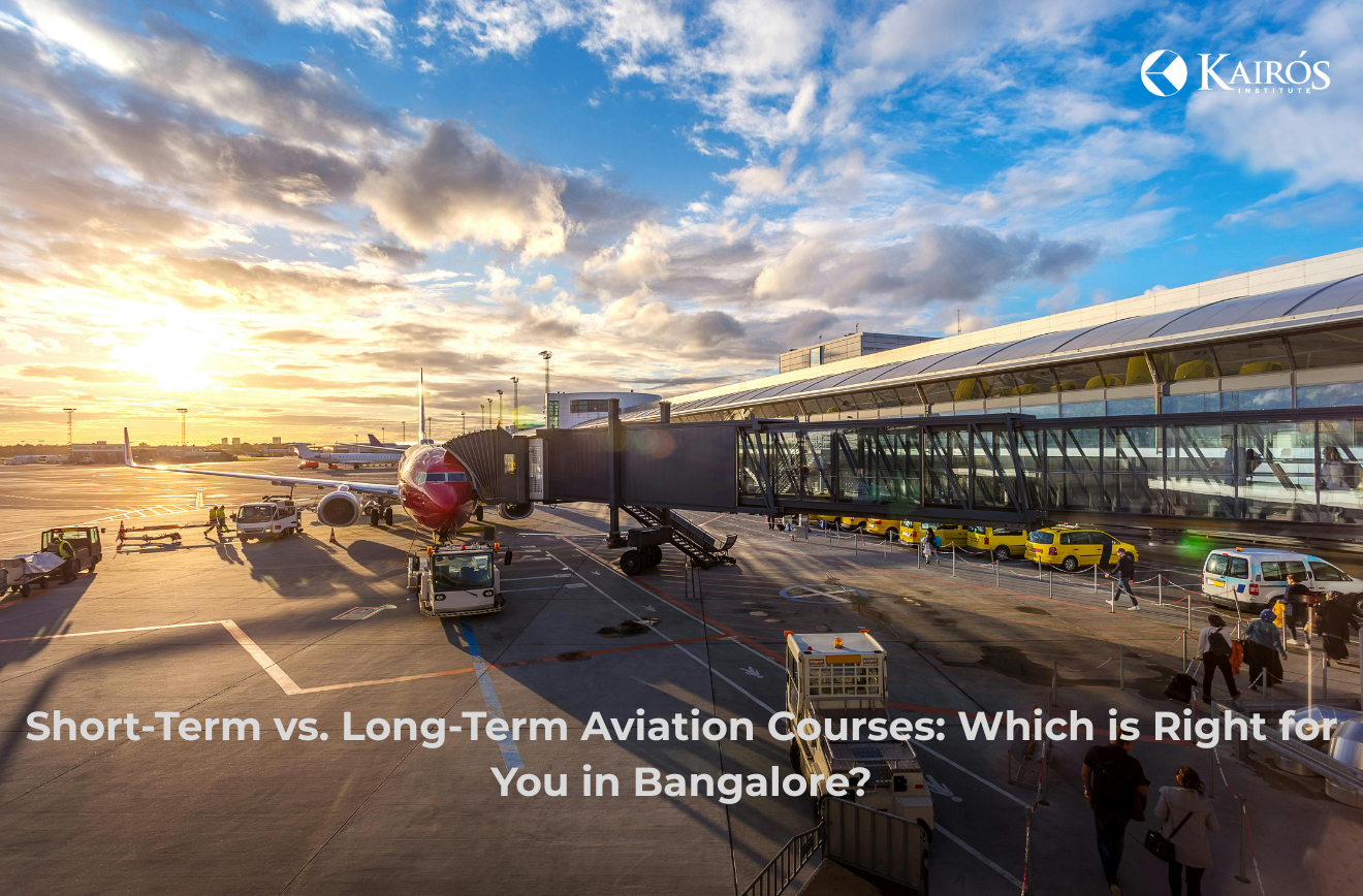 Short-Term vs. Long-Term Aviation Courses in Bangalore | Kairos Institute