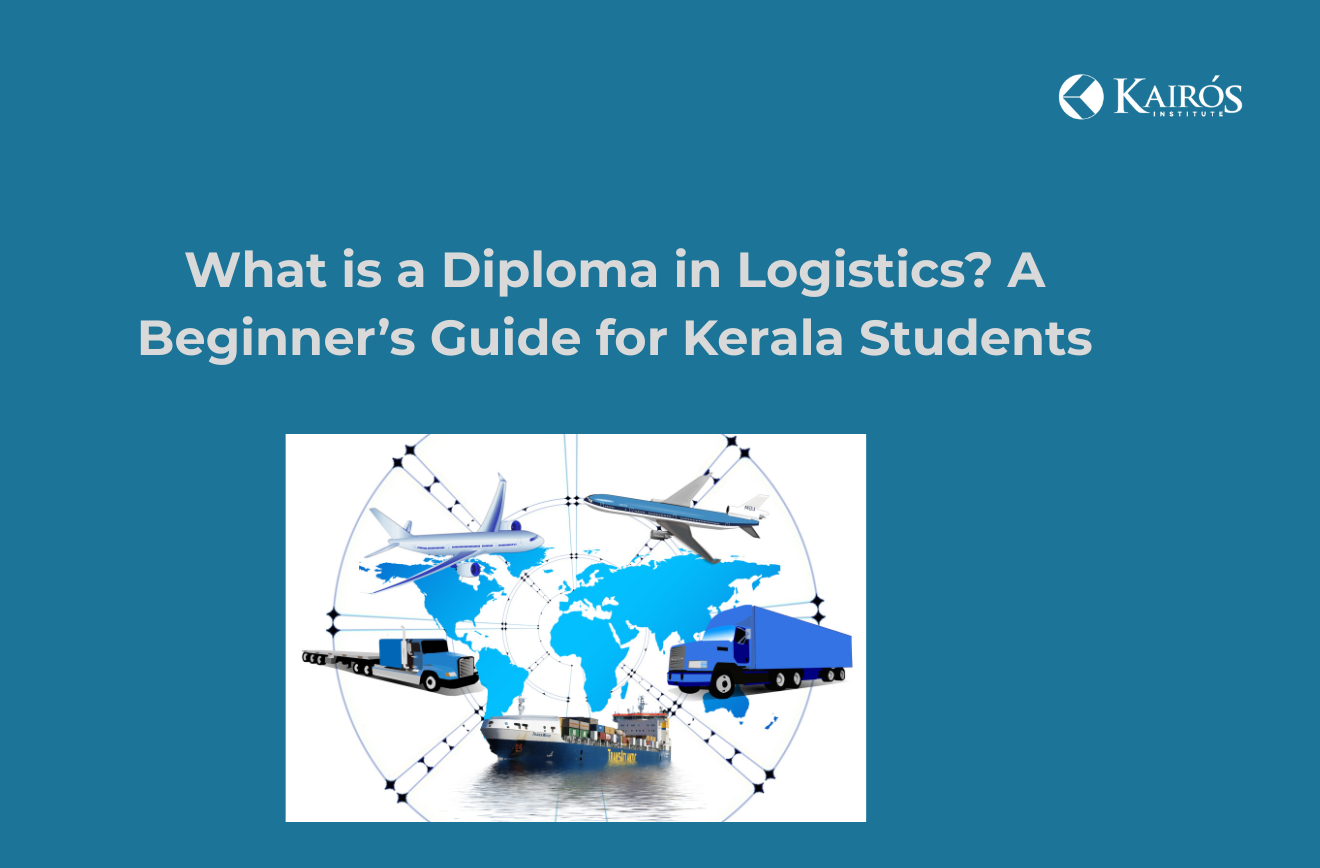 What is a Diploma in Logistics? Beginner’s Guide for Kerala Students ...