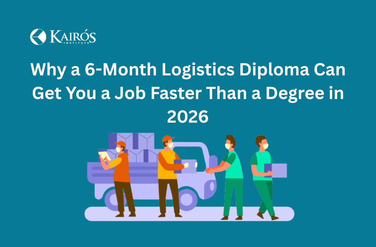 Why a 6-Month Logistics Diploma Helps You Get Jobs Faster in 2026 | Kairos